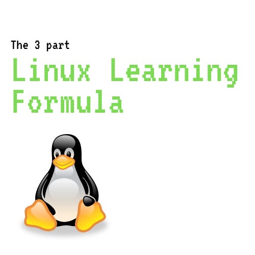 The 3 Parts of the "Linux Learning Formula"