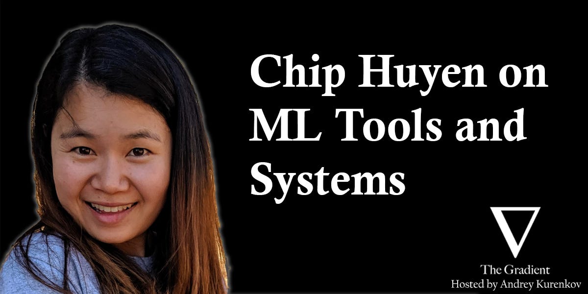 Chip Huyen: Machine Learning Tools and Systems