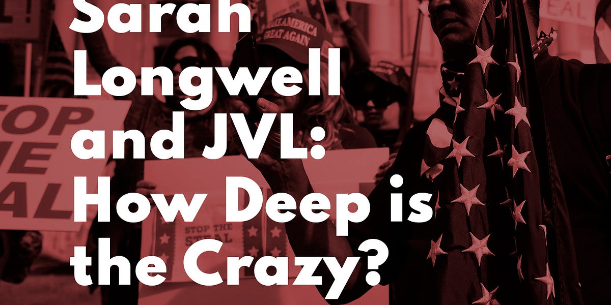Sarah Longwell and JVL: How Deep is the Crazy?
