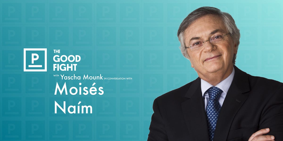 🎧 Moisés Naím on The Revenge of Power - by Yascha Mounk