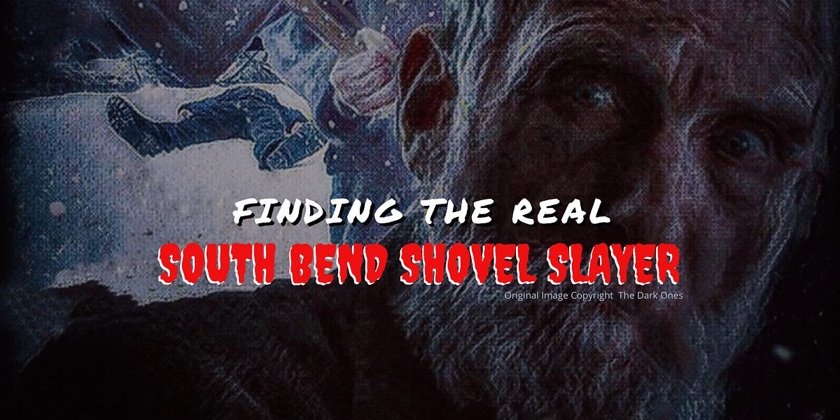 Finding the Real South Bend Shovel Slayer