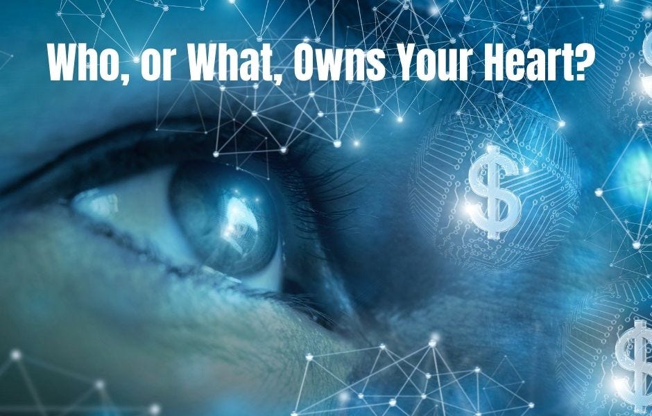 Who, or What, Owns Your Heart? - by Dorothy Littell Greco