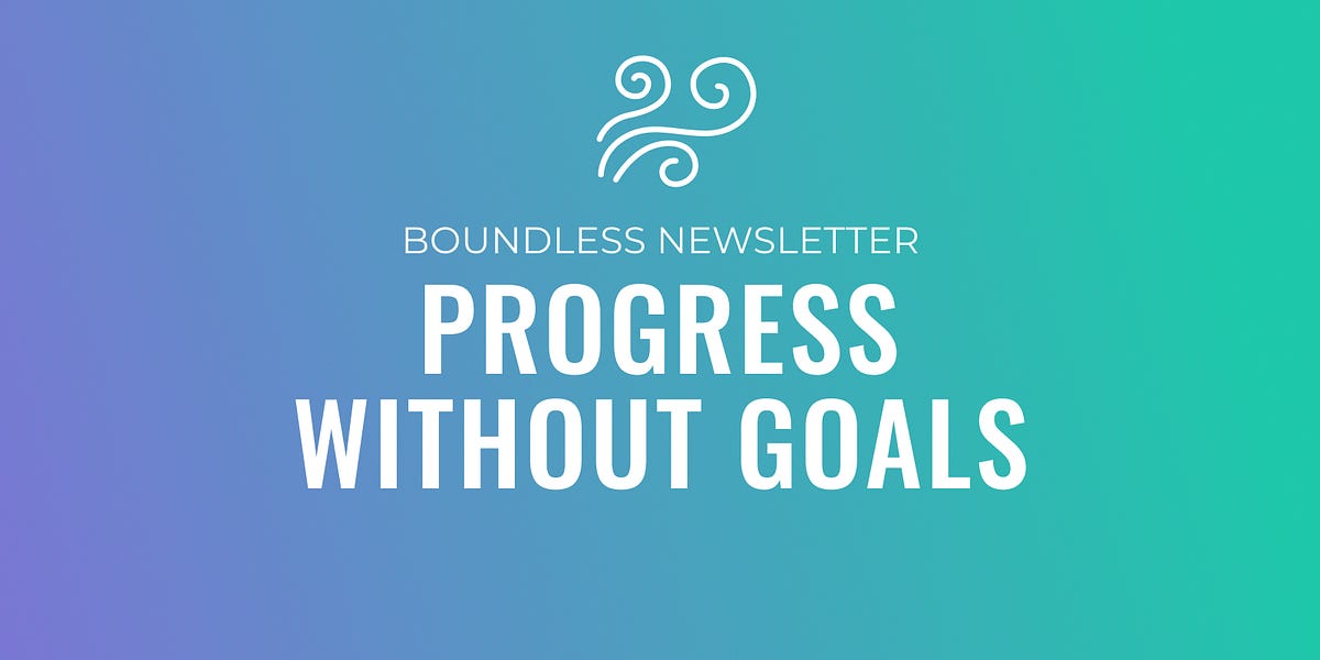 How To Make Progress Without Goals | #145