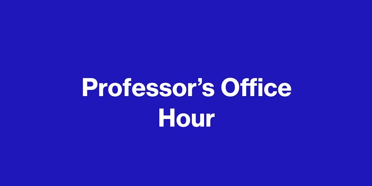 Recap of Professor's Office Hour - by ProfessorJEY