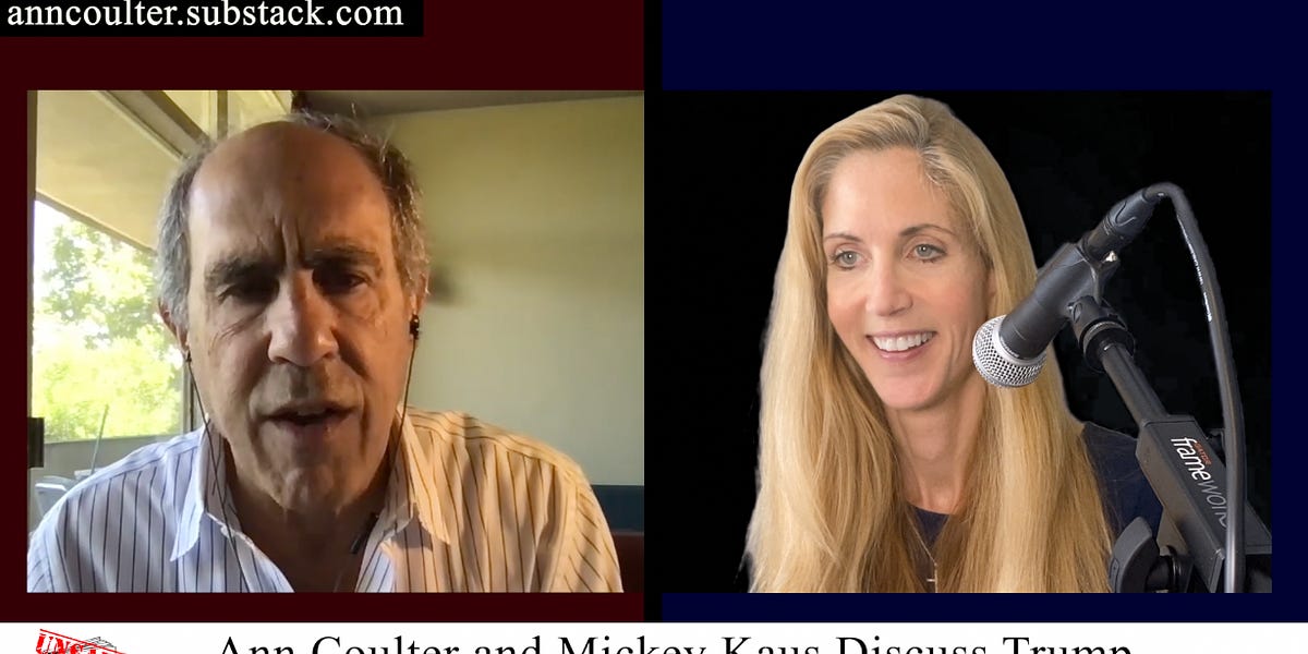 I talk to smart liberal, Mickey Kaus. - by Ann Coulter