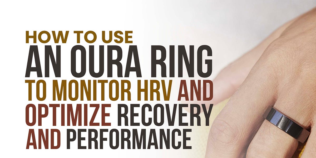 038: How to use an Oura ring to monitor HRV and optimize recovery and ...