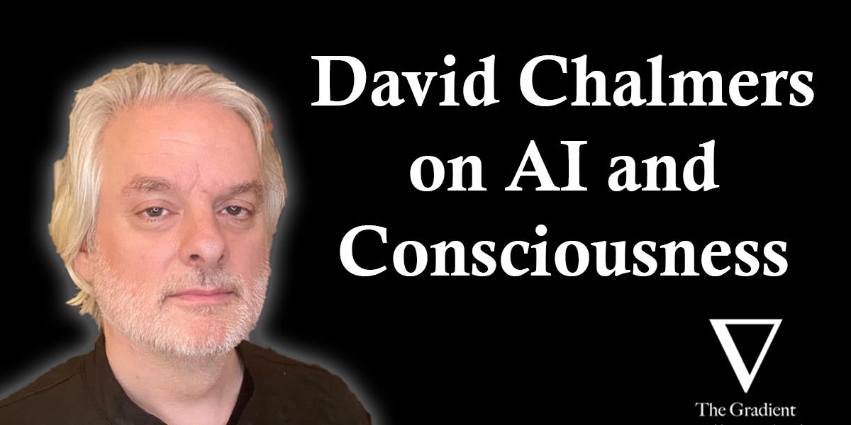 David Chalmers on AI and Consciousness - by daniel bashir