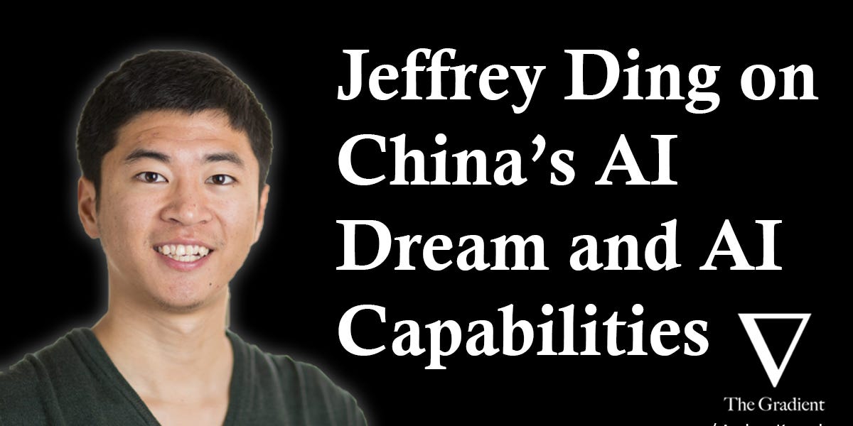 Jeffrey Ding on China's AI Dream, the AI 'Arms Race', and AI as a General Purpose Technology