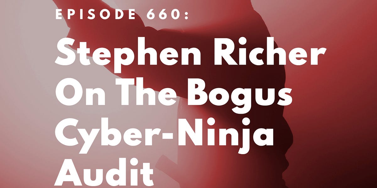 Stephen Richer On The Bogus Cyber-Ninja Audit
