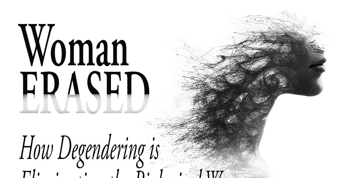 Woman Erased: How Degendering is Eliminating the Biological Woman