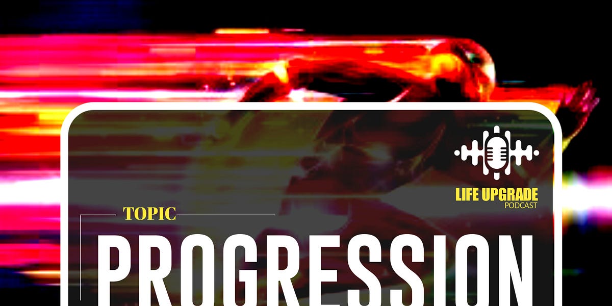PROGRESSION - Guide to continuous progress