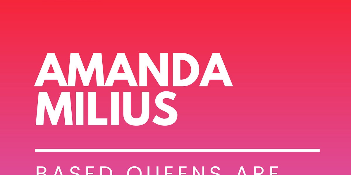 Amanda Milius - Based Queens Are In Control