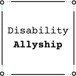 Disability Allyship #1 - by Elizabeth Wright