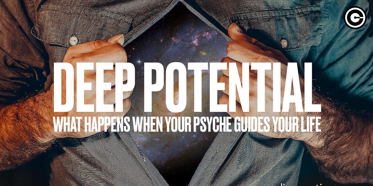 Deep Potential: What Happens When Your Psyche Guides Your Life