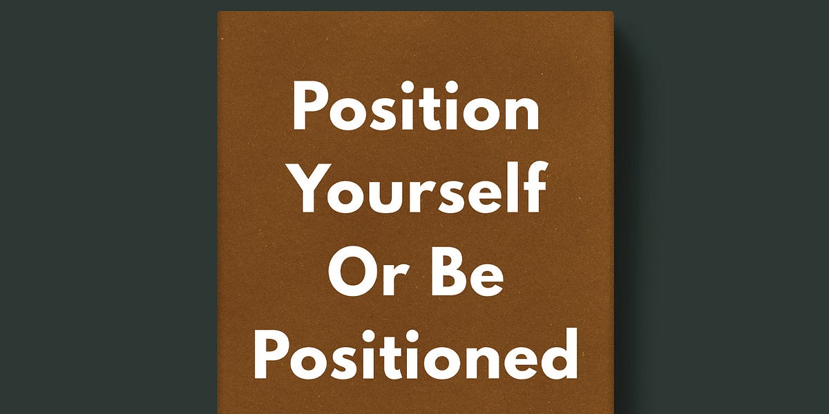 Position Yourself Or Be Positioned: The Personal Category Design Playbook