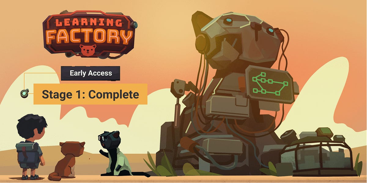 Learning Factory: Early Access Stage 1 Complete!