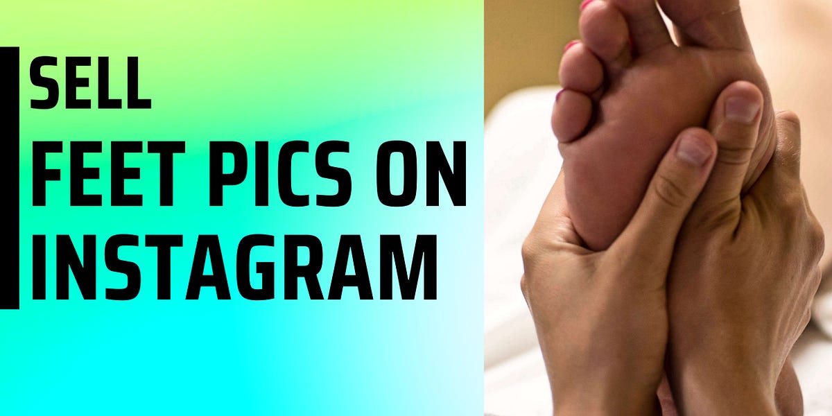 How to sell Feet Pics on Instagram? (Step-by-Step Guide)