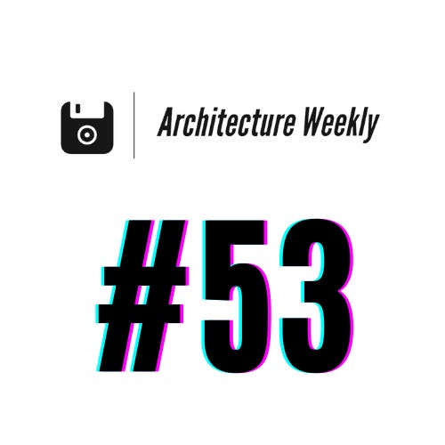 Architecture Weekly #53 - 13th December 2021