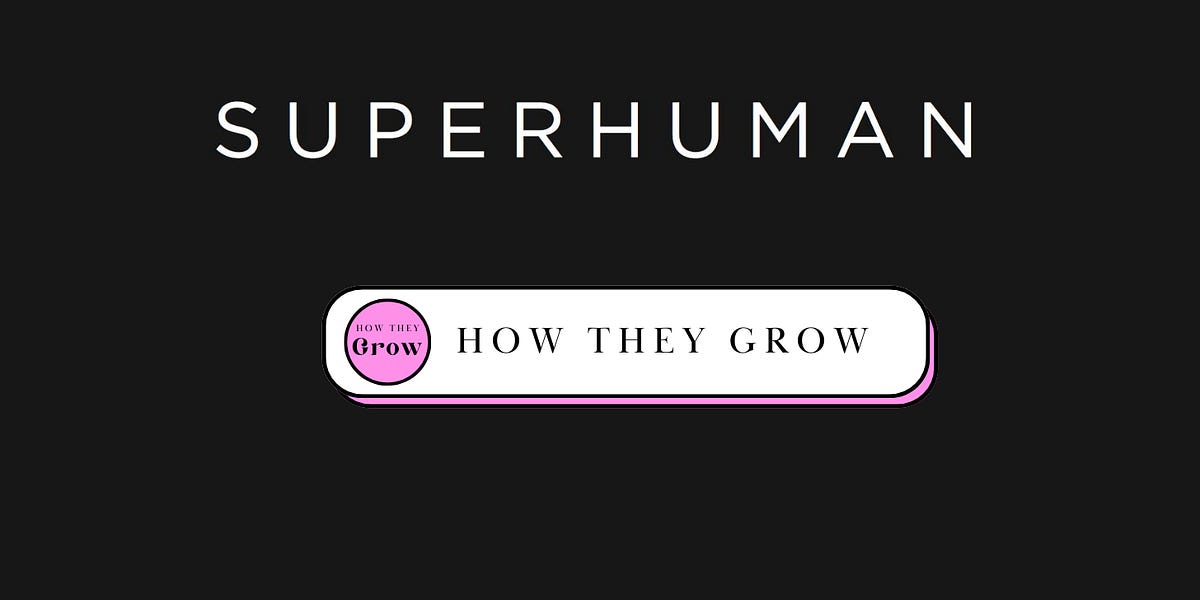 How Superhuman Grows - by Jaryd Hermann - How They Grow