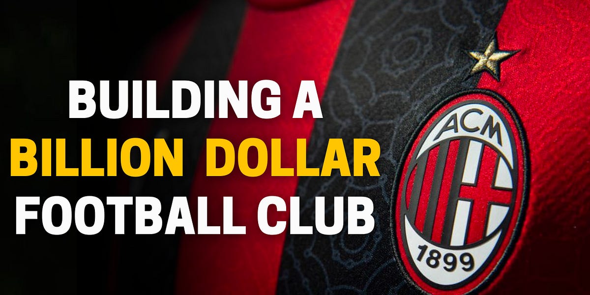 How AC Milan Became A Billion Dollar Club
