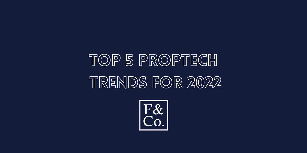 Top 5 PropTech Trends for 2022 - by Fidelman & Co.