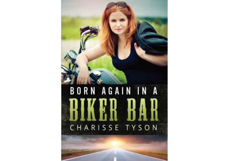 "Born Again in a Biker Bar" by Charisse Tyson