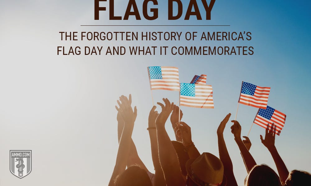 Flag Day: The Forgotten History of America’s Flag Day and What It ...
