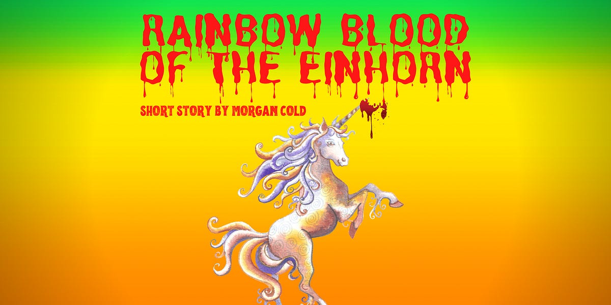 Rainbow Blood of the Einhorn - by Morgan Cole