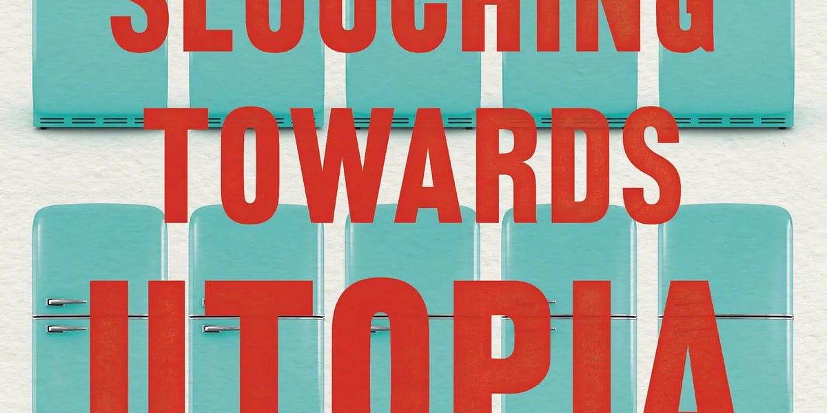 Book review: "Slouching Towards Utopia" - by Noah Smith