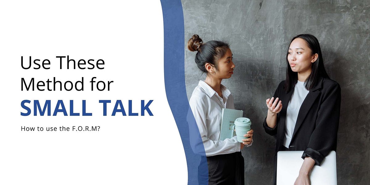 Keep Your Small Talk Alive Using FORM Method