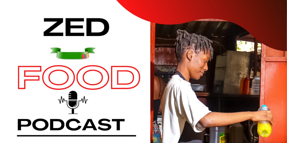 ZED FOOD Podcast EPISODE 2 - by Dalitso Lungu