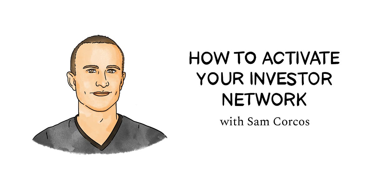 How to activate your investor network - by Sam Corcos