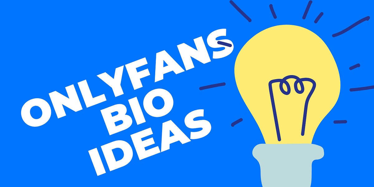 Top OnlyFans Bio Ideas With Examples For 2024