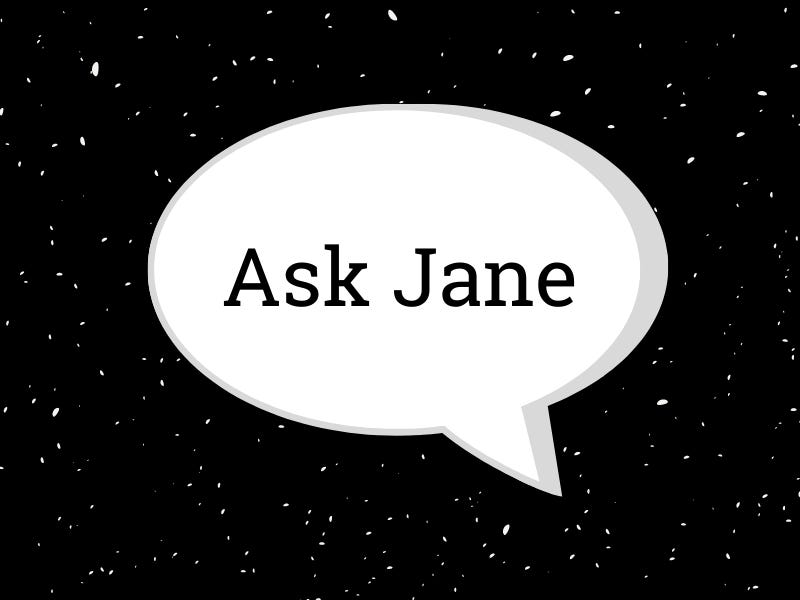 Answering Your Questions with "Ask Jane" - by Jane Zhang