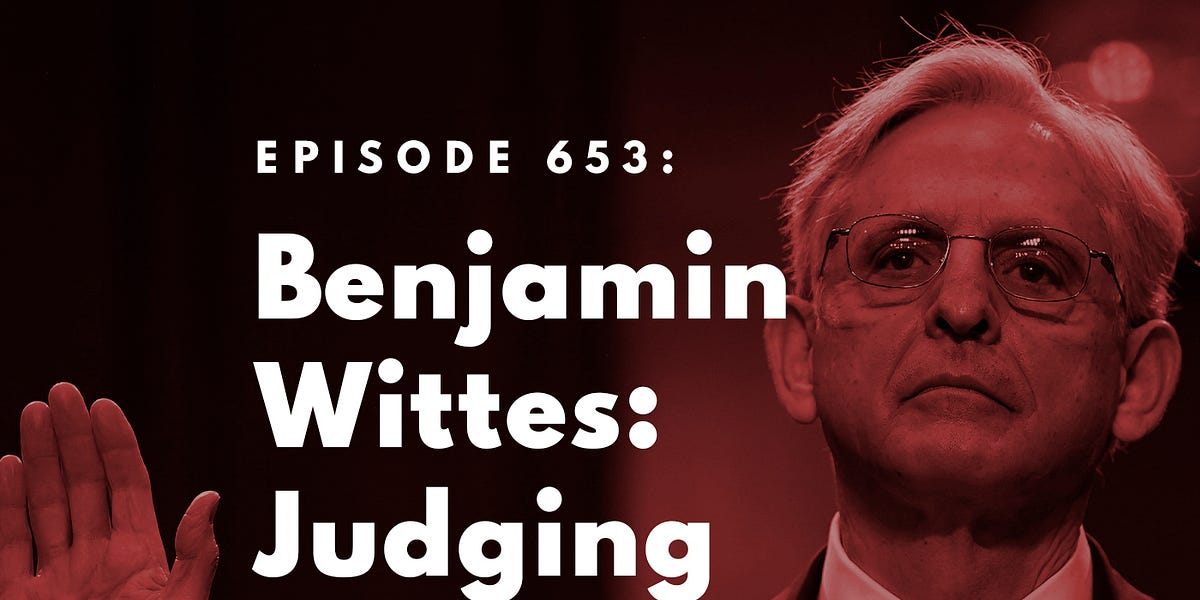 Benjamin Wittes: Judging Merrick Garland - by Charlie Sykes