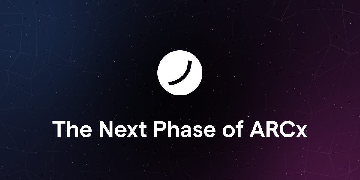 The Next Phase of ARCx - ARCx