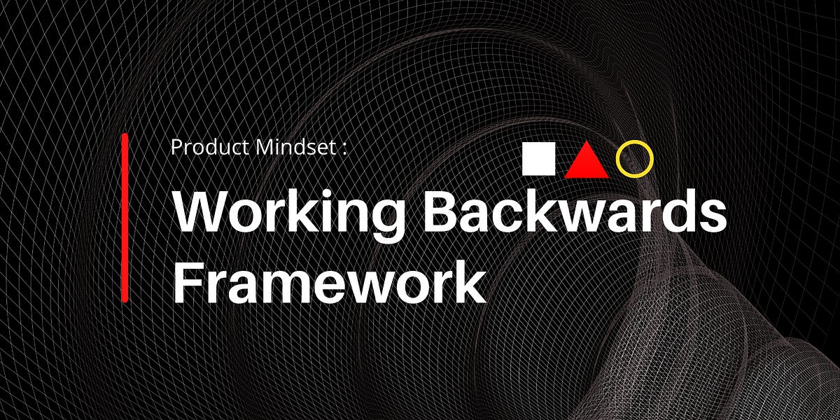 Product Framework: Working backward