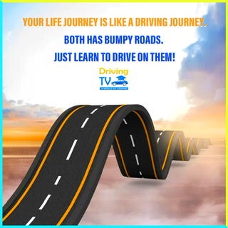 Life Journey And Driving Journey... Both Has Bumpy Roads.