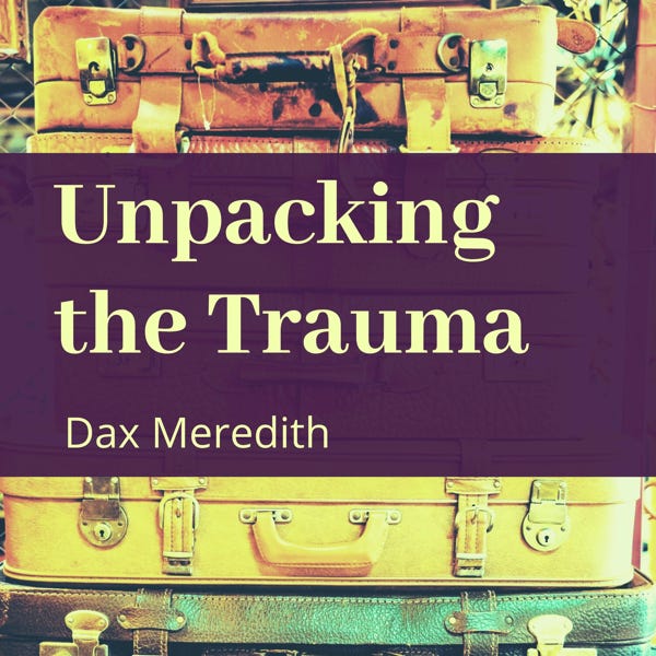 "Unpacking The Trauma: How To Heal And Create A Life You Love"