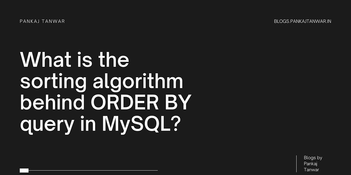 What is the sorting algorithm behind ORDER BY query in MySQL?