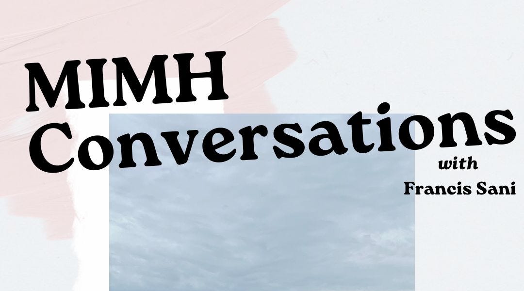 MIMH Conversations - by Francis Sani
