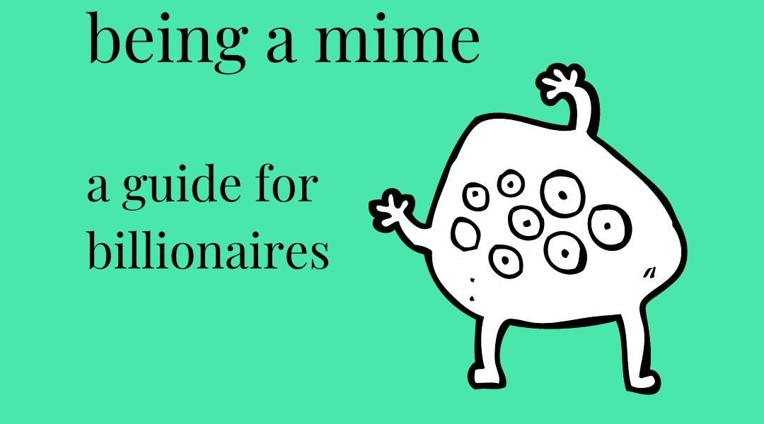 The advantages of being a mime - by Jim Dalling