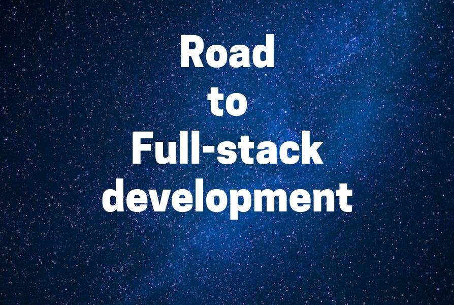 Road to full-stack development - by Ragavendhar