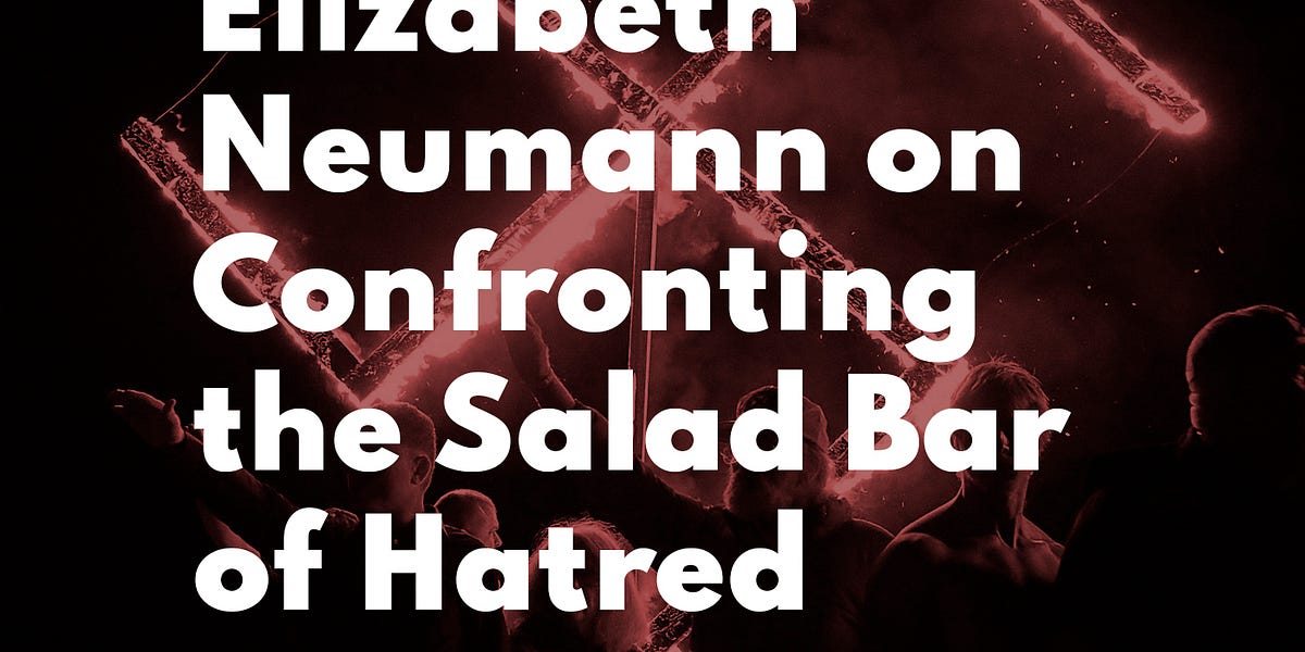 Elizabeth Neumann on Confronting the Salad Bar of Hatred