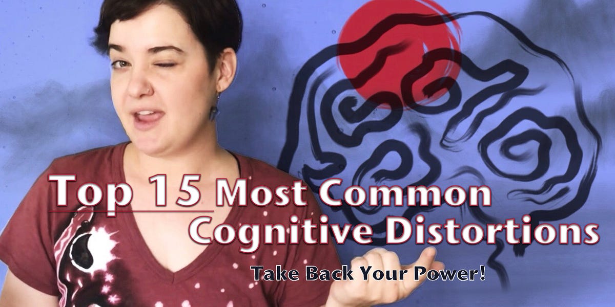 Top 15 Most Common Cognitive Distortions: - by Leslie
