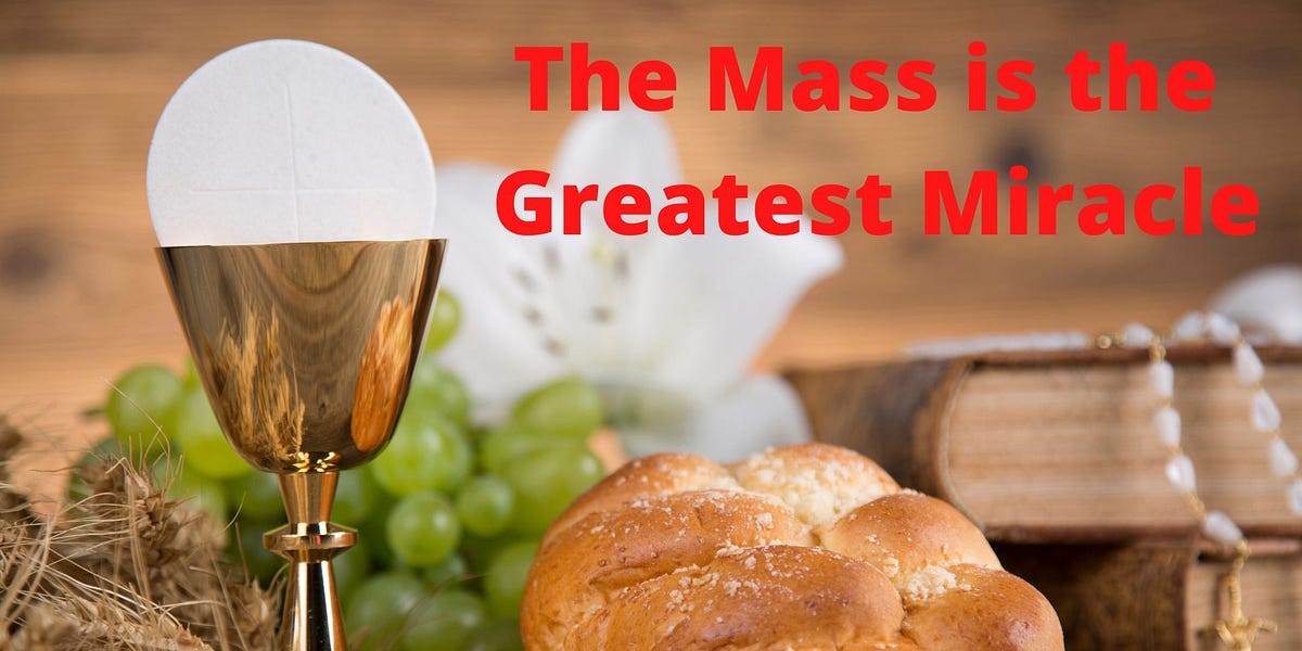 The Mass is the Greatest Miracle