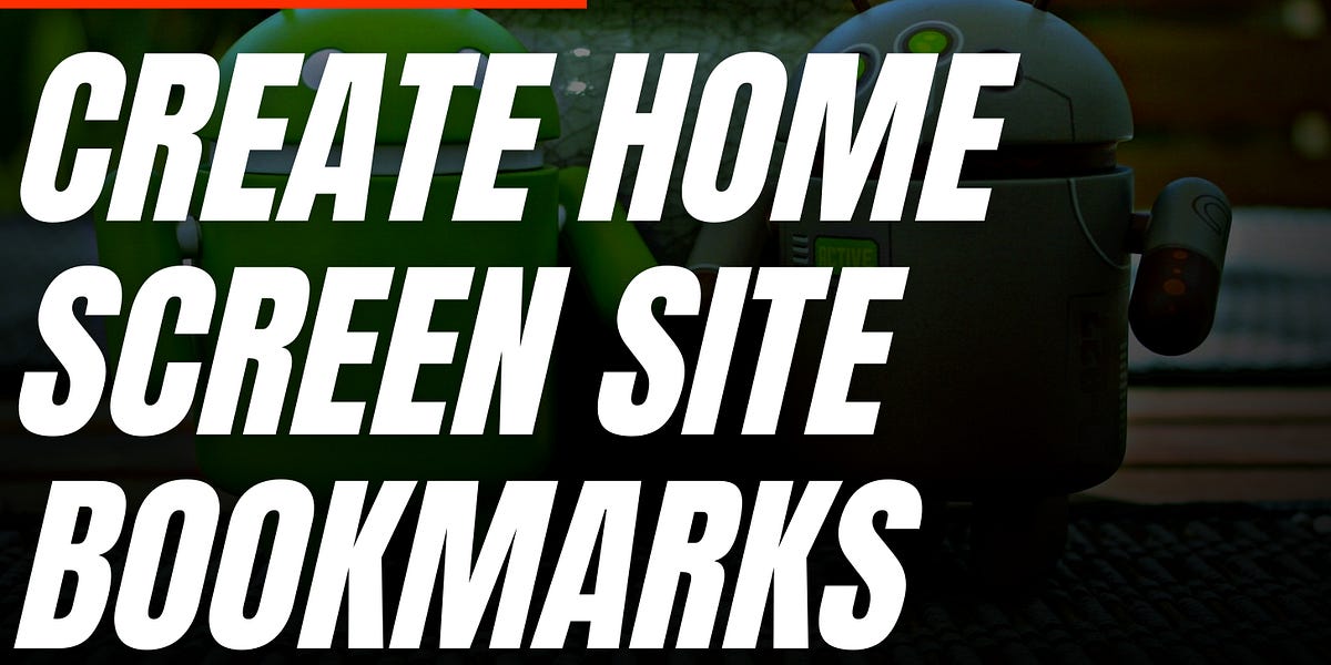 Create App Style Home Screen Website Bookmarks on Android