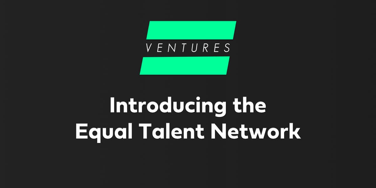 Introducing the Equal Ventures Talent Network