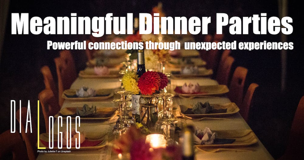 Why and how to create meaningful dinner parties