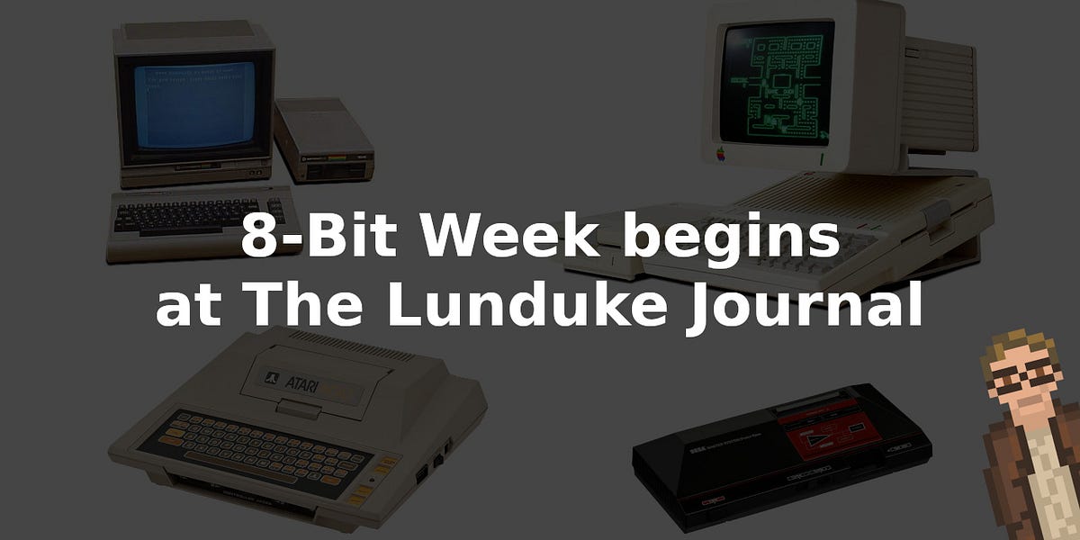 8-Bit Week begins at The Lunduke Journal - by Bryan Lunduke